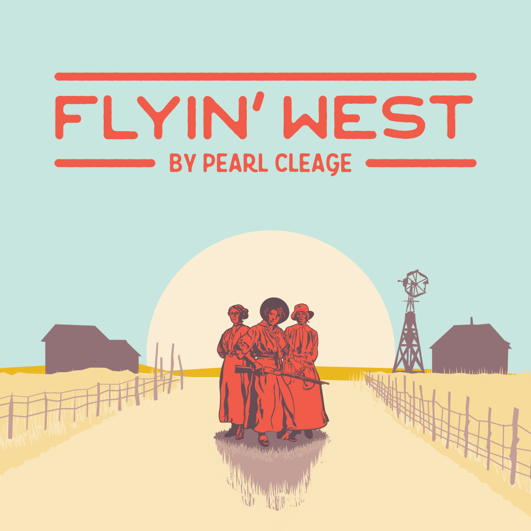 Flyin' West - Theatreworks | ENT CENTER FOR THE ARTS at UCCS